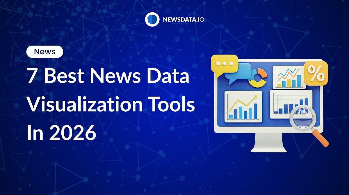 7 Best News Data Visualization Tools In 2026. | by Piyush Khatri | Apr ...