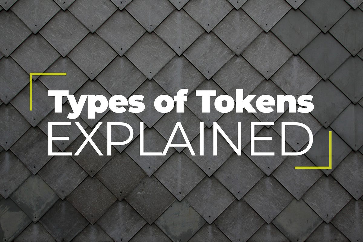 Types of Tokens Explained. Since Bitcoin’s launch in 2009, the… | by ...