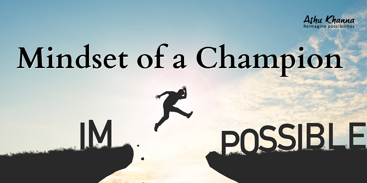 Mindset of a champion. In the arena of personal growth and… | by Ashu ...