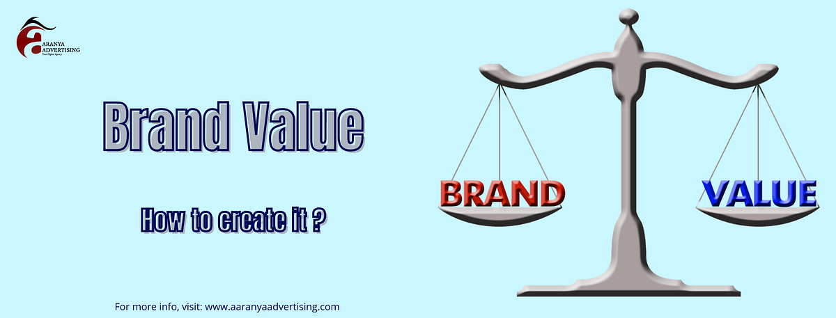 Brand Value, How to create it?. How to create Brand Value? | by aaranya ...