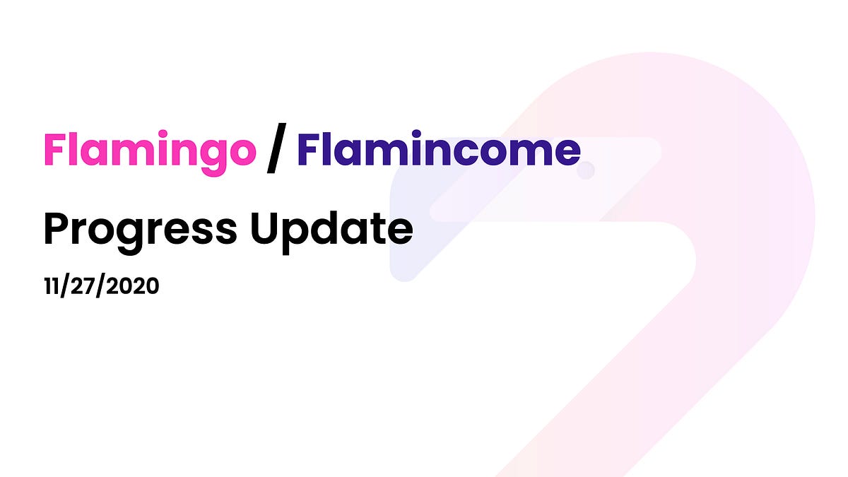 Flamingo/Flamincome Progress Update — 11/27/2020 | by Flamingo Finance ...