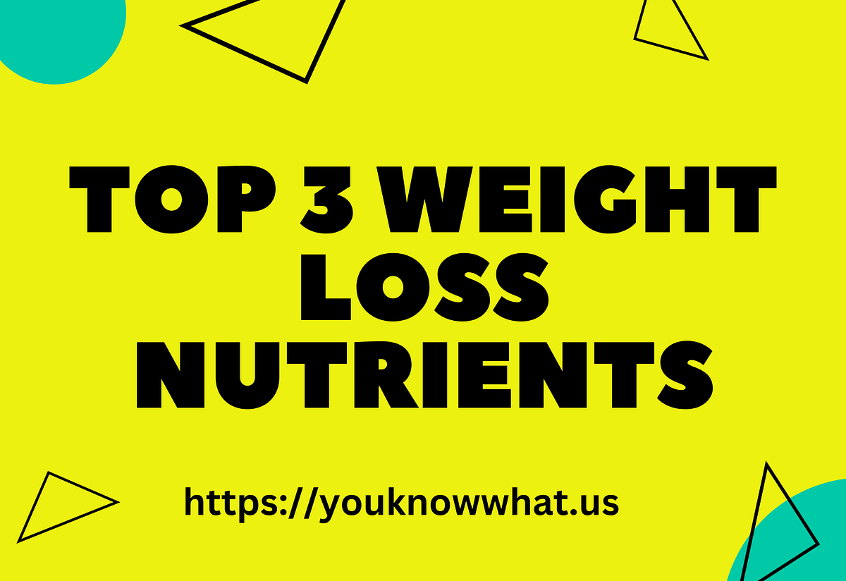 Top 3 Weight Loss Nutrients. Losing weight and burning fat can be a ...