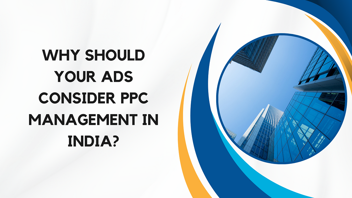 Why Should Your Ads Consider PPC Management in India? | by Shubham ...