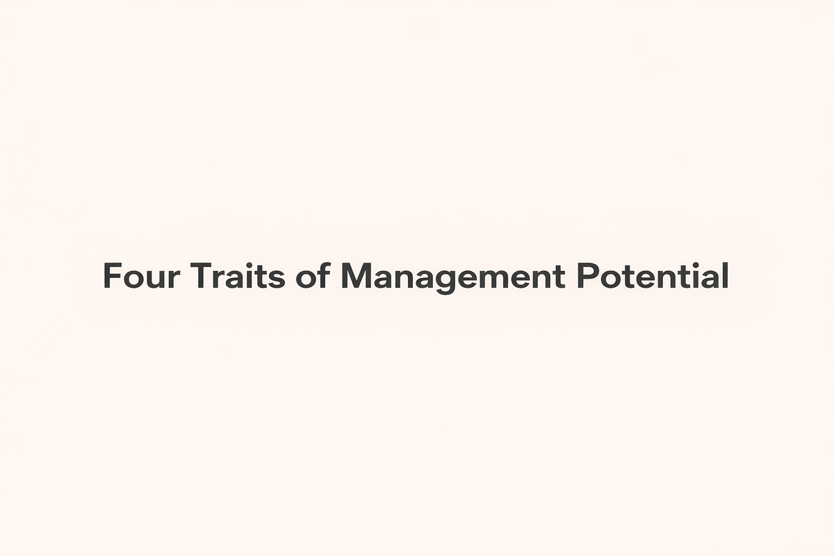 The Four Traits of Great Management Potential | by Ry McDonald | Medium