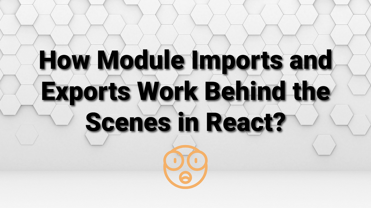 Every React.js developer must know — How module system organization ... Every React.js developer must know — How module system organization ...