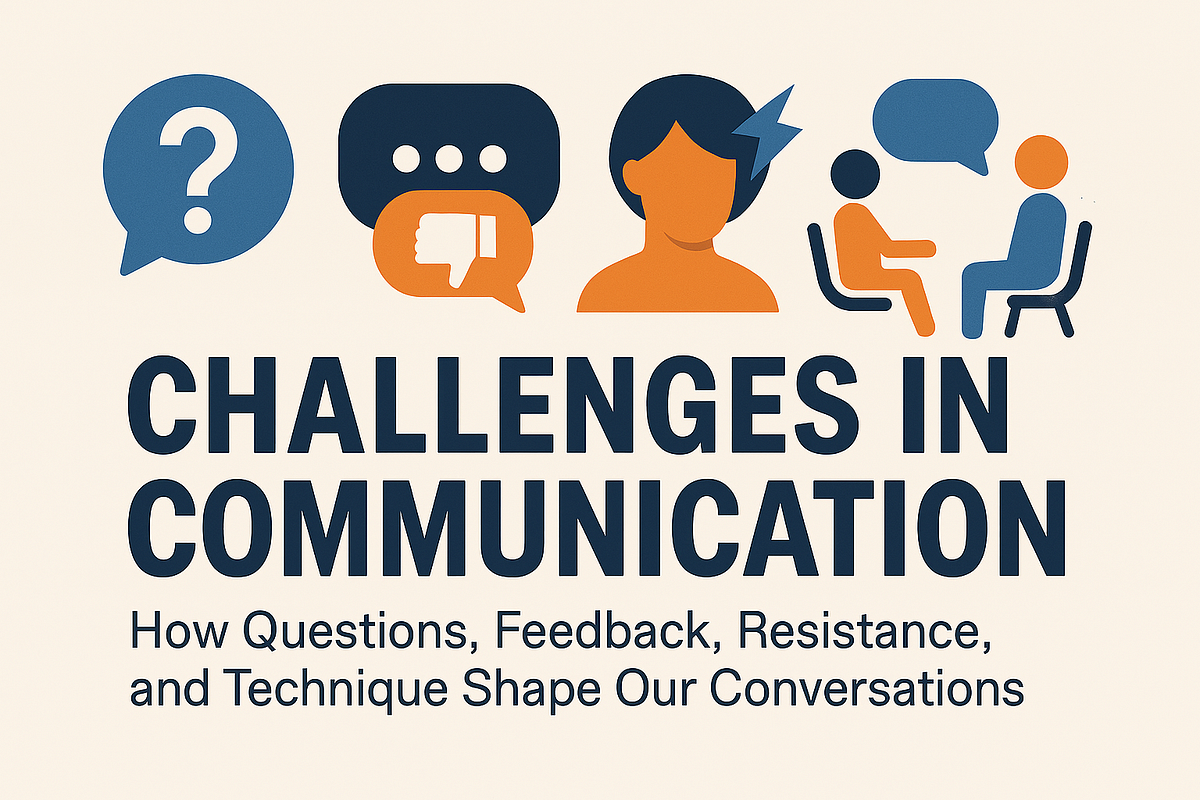 Challenges in Communication. How Questions, Feedback, Resistance… | by ...