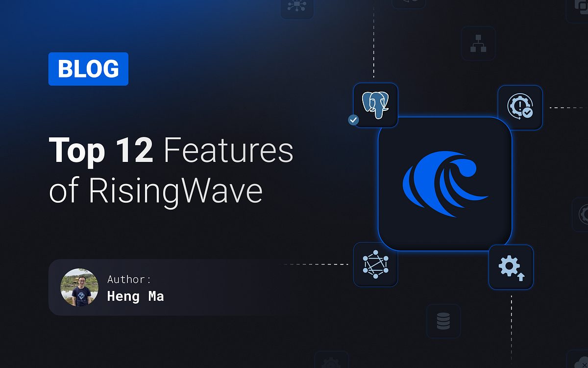 Top 12 Features of RisingWave. Discover why RisingWave stands out as… | by RisingWave Labs ...