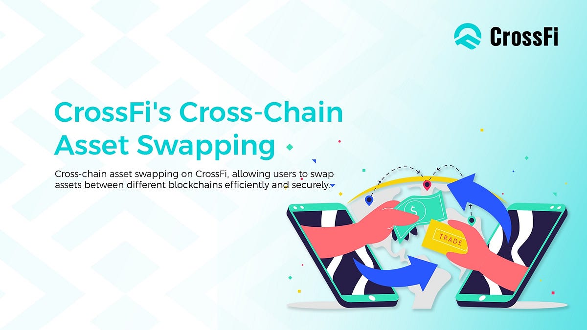 CrossFi’s Cross-Chain Asset Swapping | by CrossFi_Official | CrossFi_Official | Jun, 2024 | Medium