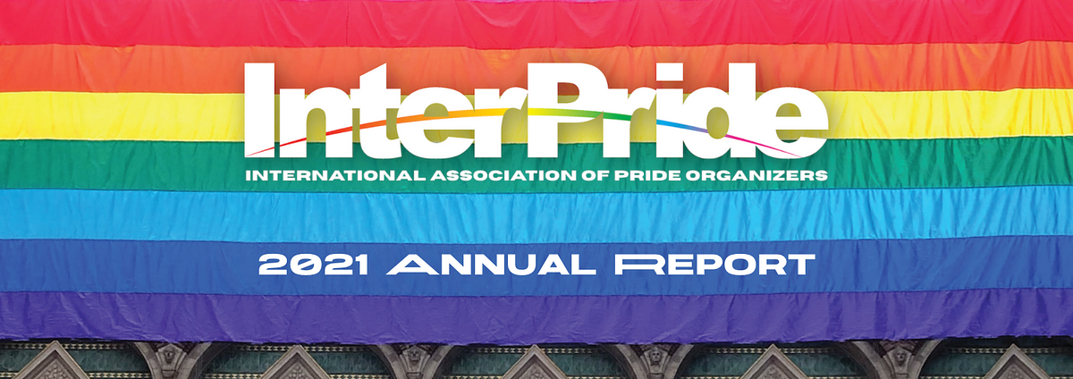 2021 InterPride Annual Report. We are pleased to present the 2021… | by ...