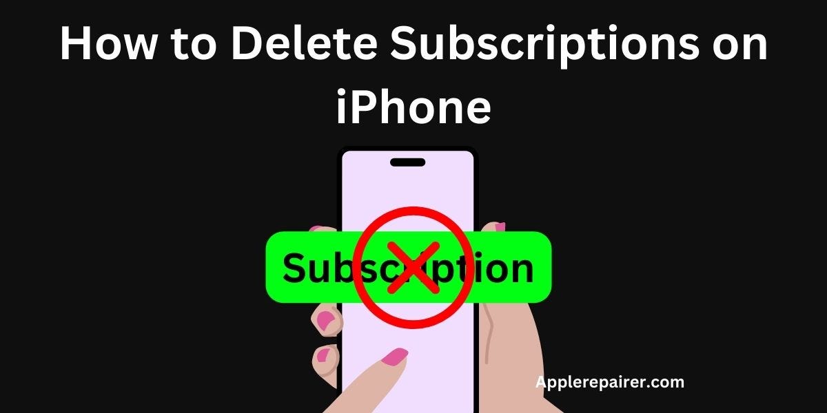 How to Delete Subscriptions on iPhone: A Step-by-Step Guide | by AppleRepairer | Medium