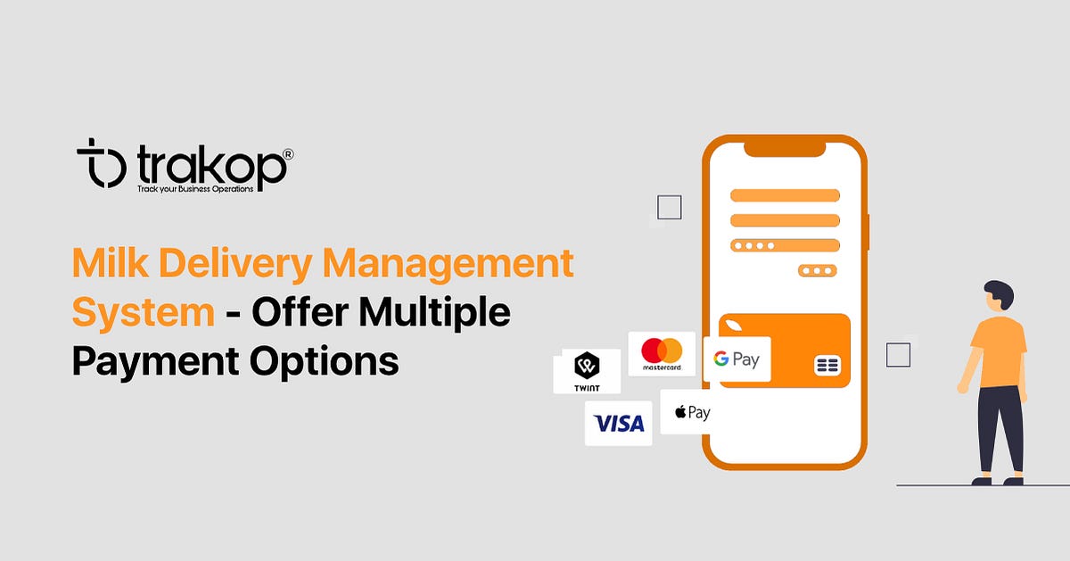 Milk Delivery Management System-Offer Multiple Payment Options | by ...