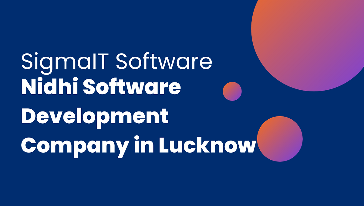 Nidhi Software Development Company in Lucknow - SigmaIT Softwares - Medium
