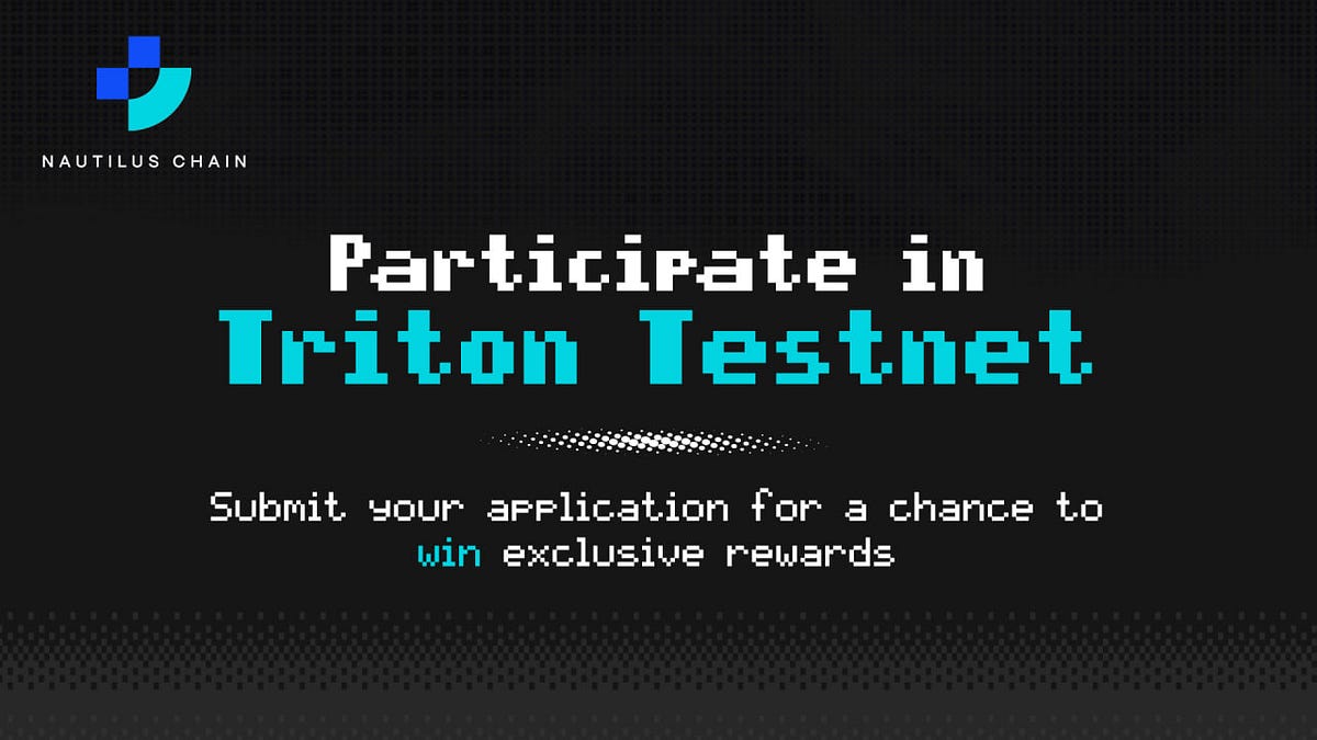 NAUTILUS CHAIN(TRITON TEST NET LAUNCH) | by McDonald | Medium