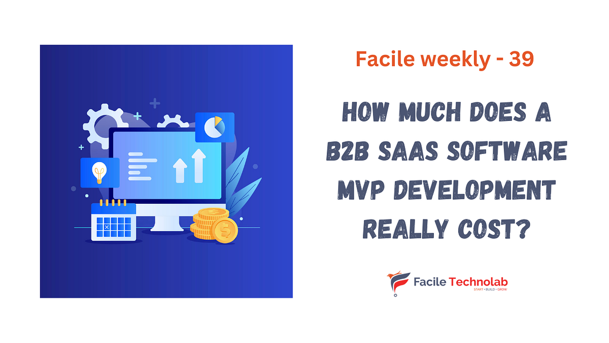 How Much Does a B2B SaaS Software MVP Development Really Cost? | by ...