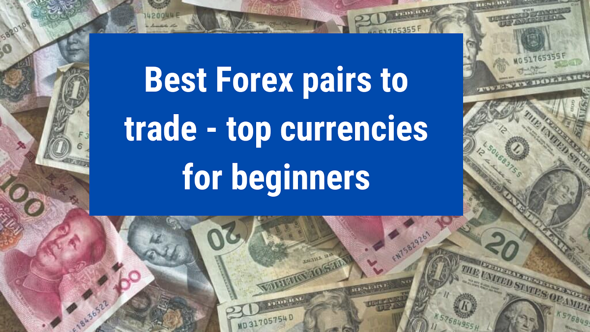 Best currency pairs to trade for beginners | by signal Expert Global | Medium