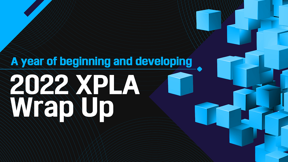 [Recap] 2022 XPLA Wrap Up: A year of beginning and developing! | by XPLA Official | XPLA ...