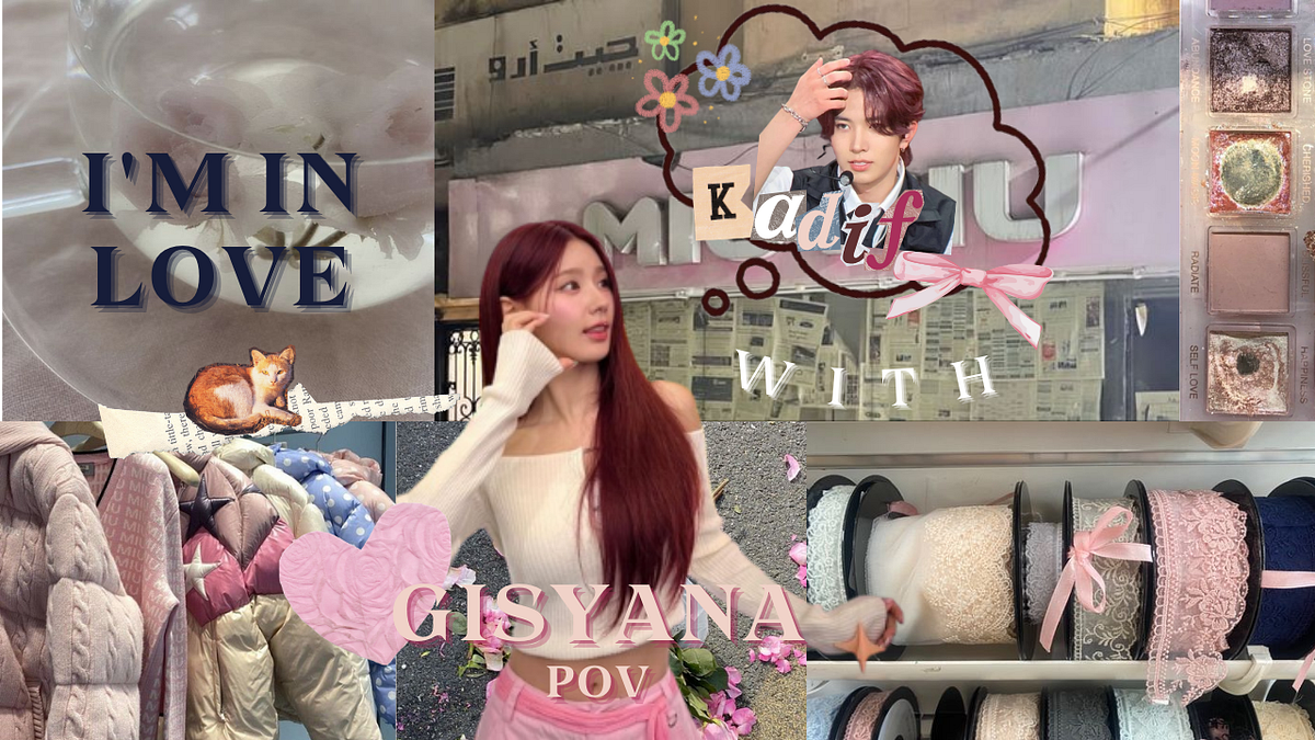 I’m in love with kadif (gisyana pov) | by gistuf lynelle | Apr, 2024 | Medium