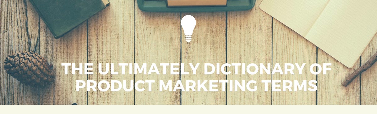 The Ultimately Dictionary of Product Marketing Terms | by Johanna ...
