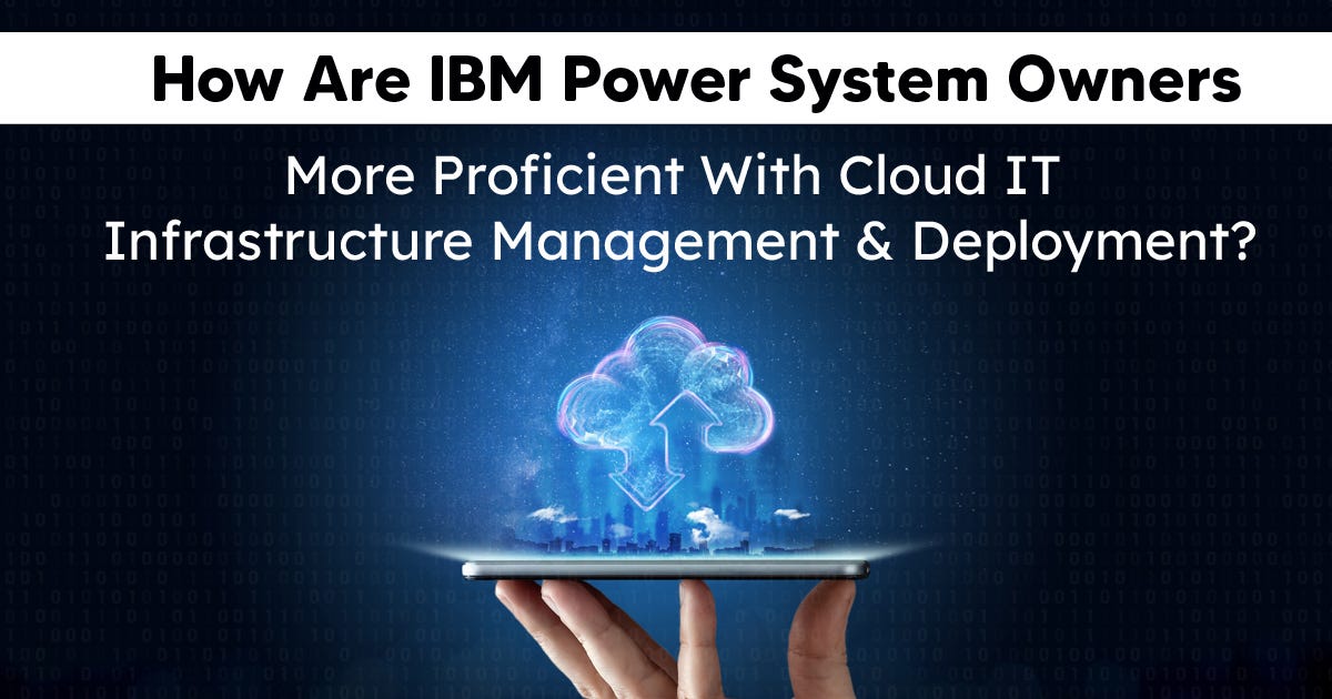 How Are IBM Power System Owners More Proficient With Cloud IT ...