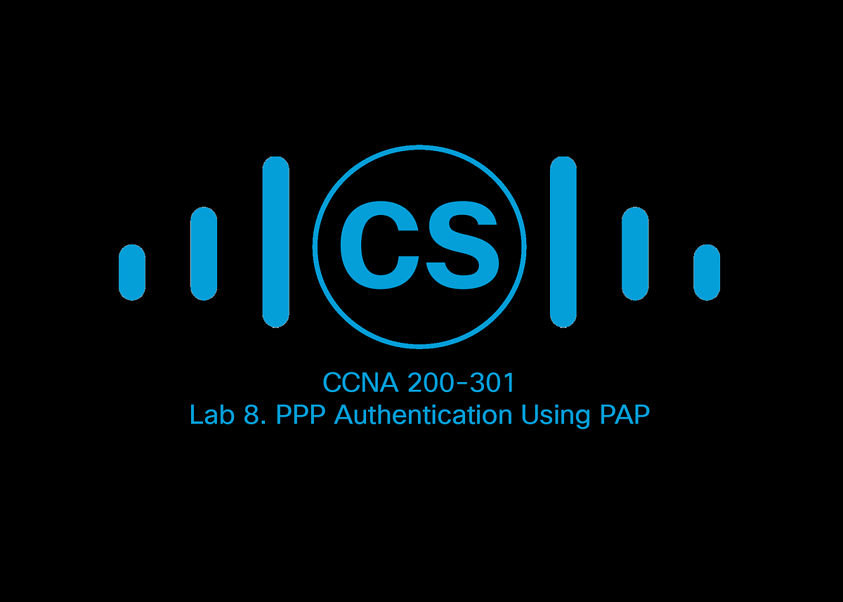 Lab 8. PPP Authentication Using PAP | by Cisco Scenario | Medium
