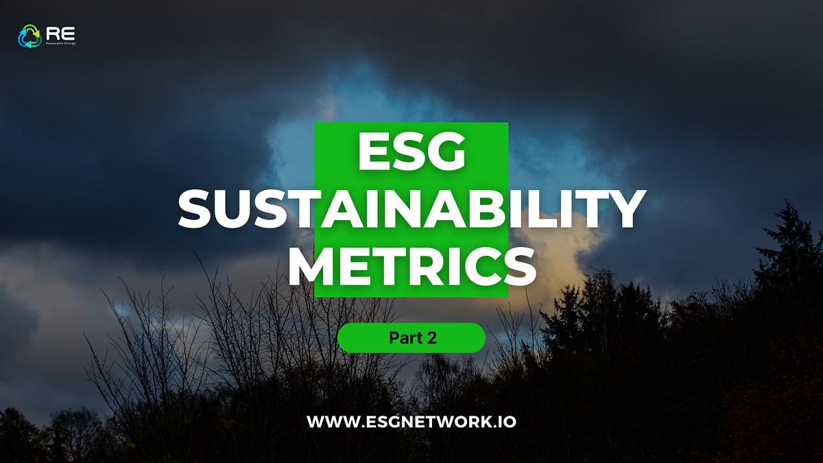 ESG Sustainability Metrics. Part 2 | by ESG Global | Medium