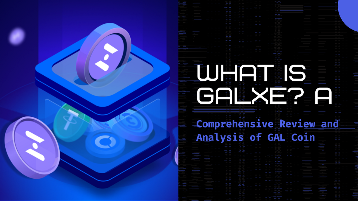 What is Galxe? A Comprehensive Review and Analysis of GAL Coin | by ...