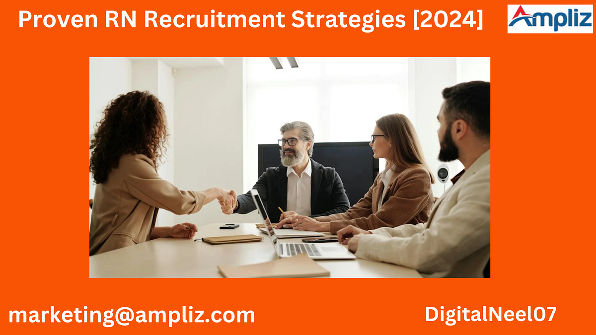 Proven RN Recruitment Strategies [2024] DigitalNeel07 | by Neel S | Feb ...