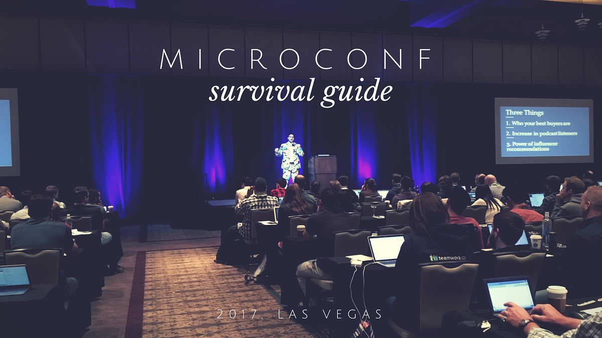 MicroConf 2018 tips. Your guide to attending the conference… | by ...