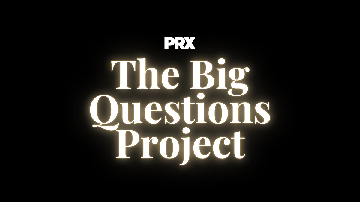 How to Make Your Big Questions Project Application Stand Out | by PRX ...