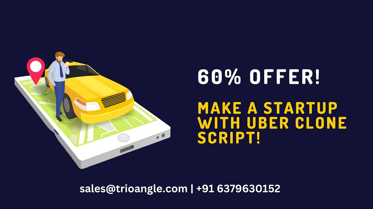 60% Offer! Make A Startup With Uber Clone Script! - parker pillsbury ...