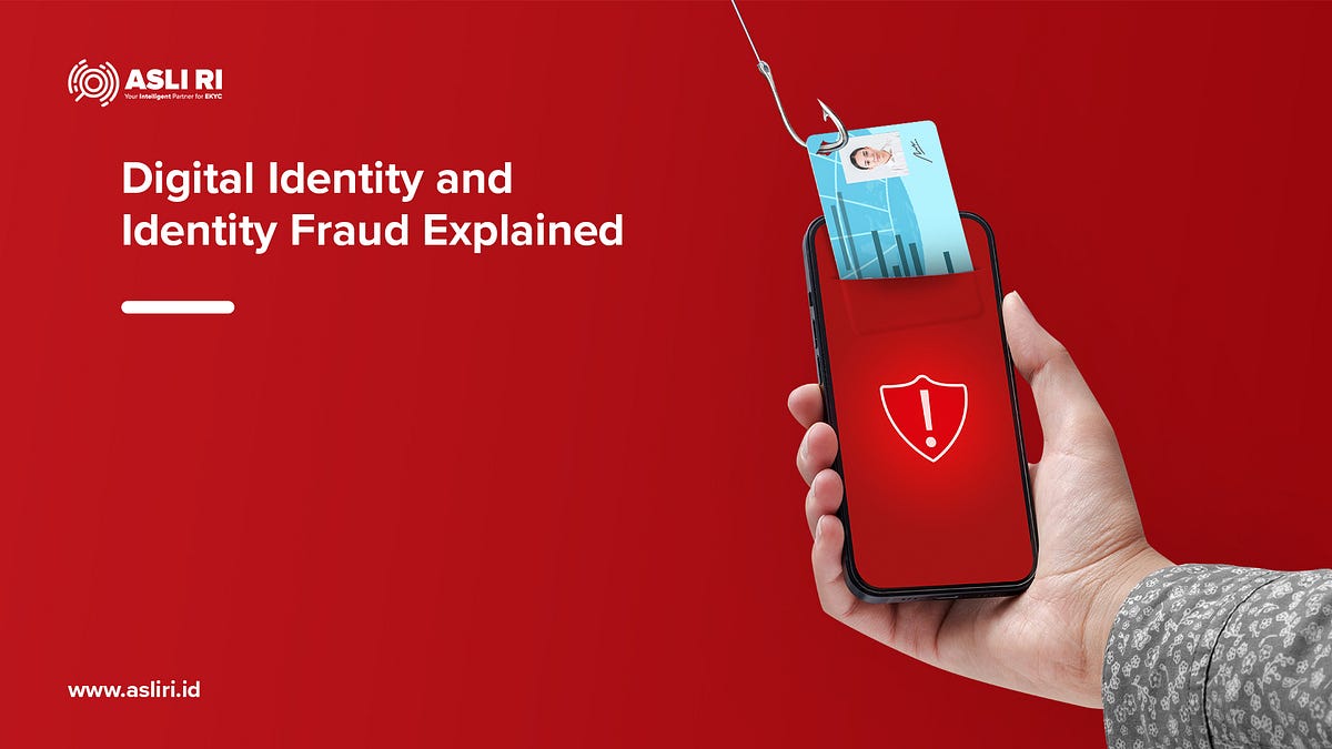 Digital Identity and Identity Fraud Explained | by asliriid | Oct, 2023 ...