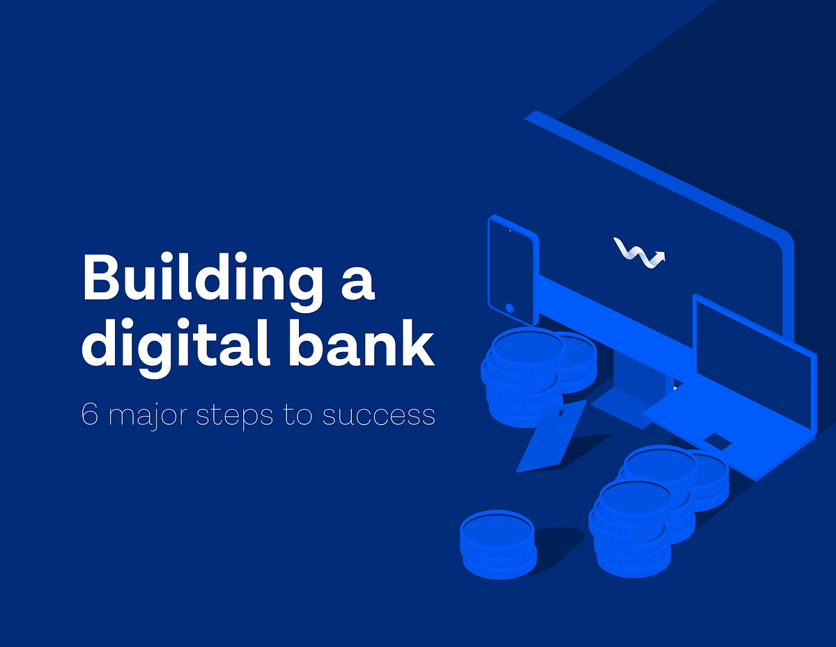 Building A Digital Bank — 6 Major Steps to Success | by Woodcore Inc ...