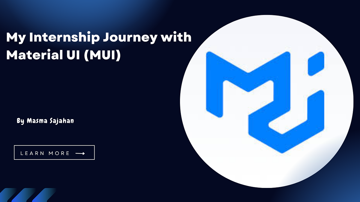 My Internship Journey with Material UI (MUI) | by Masma Sajahan | Jul, 2025 | Medium