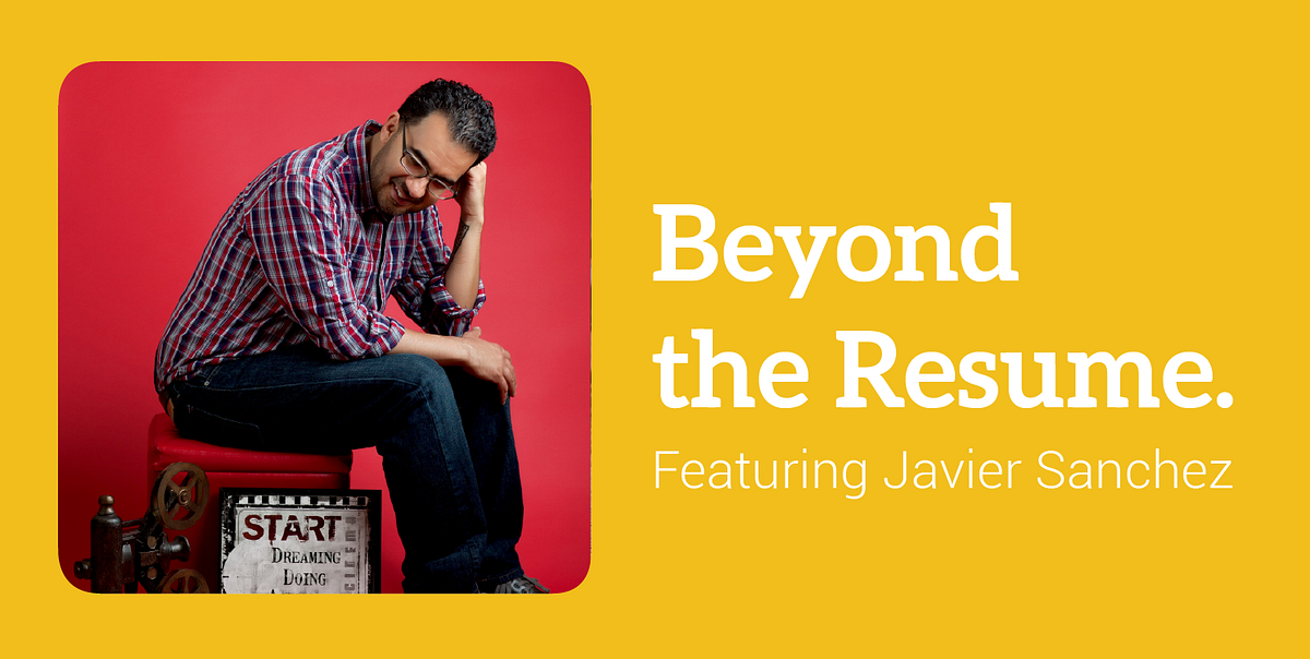 Beyond the Resume with Javier Sanchez | by Spencer Murray | Helm | Medium