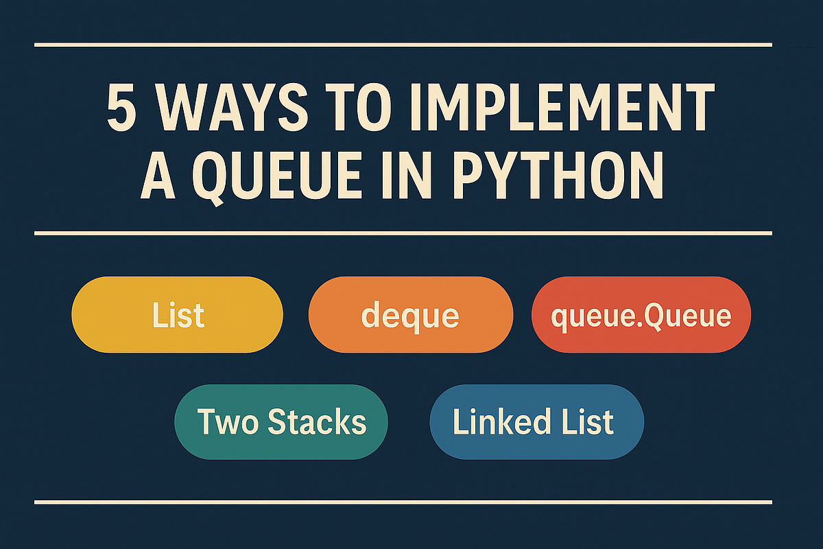 🧵 Mastering Queues in Python: 5 Ways to Implement This Simple Yet Powerful Data Structure | by ...