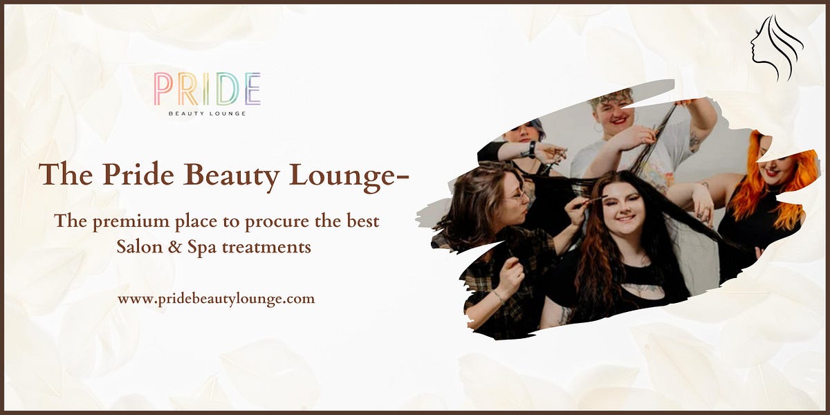 The Pride Beauty Lounge- The premium place to procure the best Salon ...
