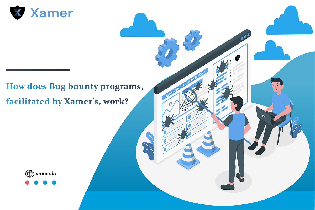 How does Bug bounty programs, facilitated by Xamer’s work? | by Xamer ...