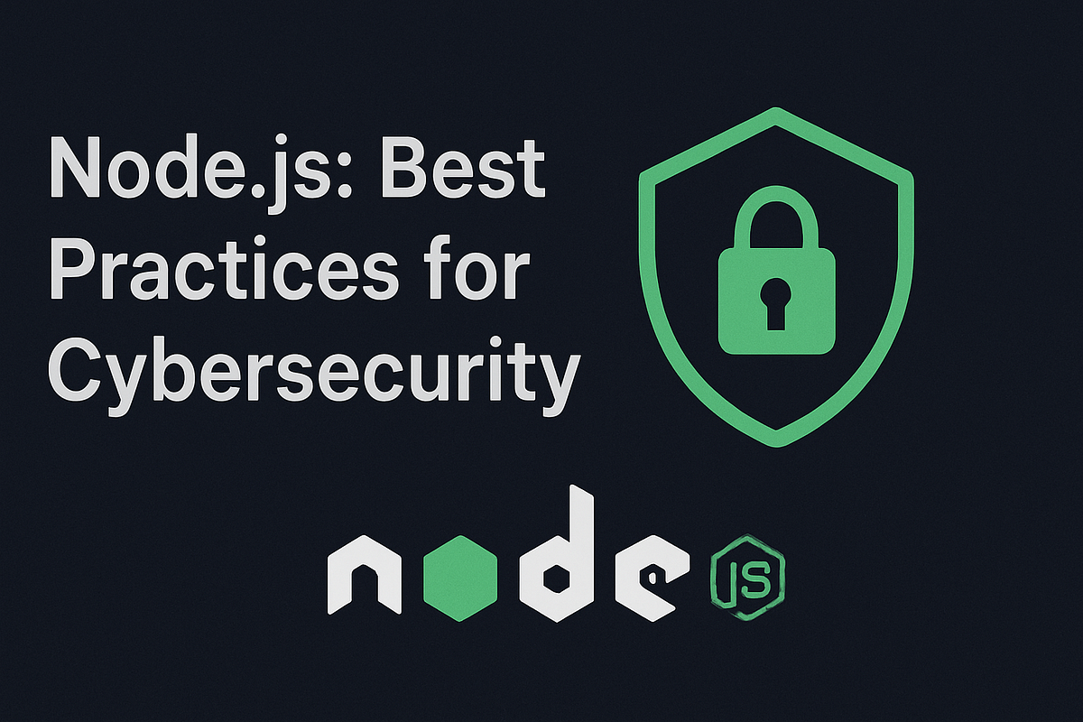 Node.js: Best Practices for Cybersecurity (Lessons I Learned the Hard ...