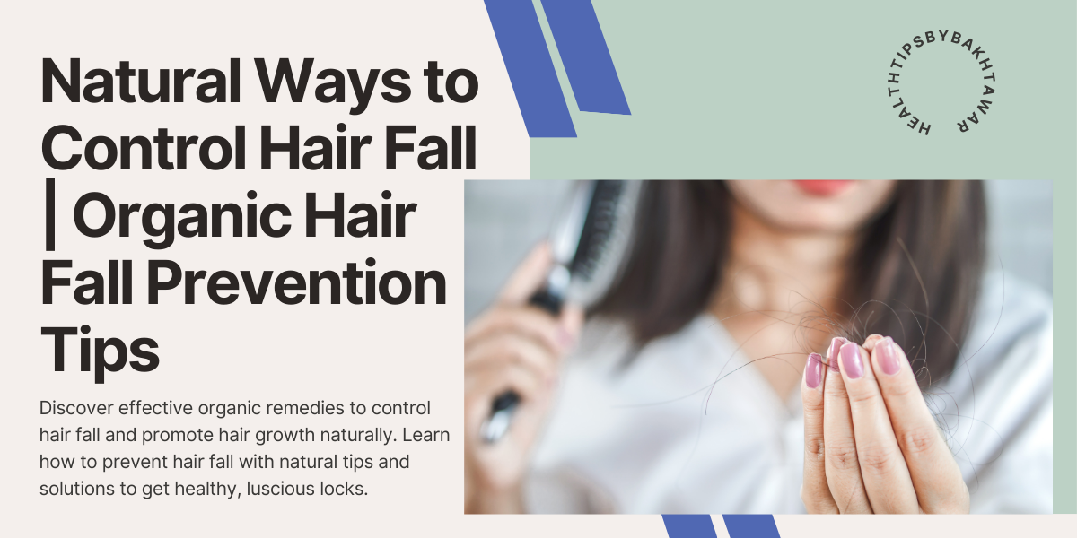 How to control hair fall organically 2023 - Health Tips by Bakhtawar ...