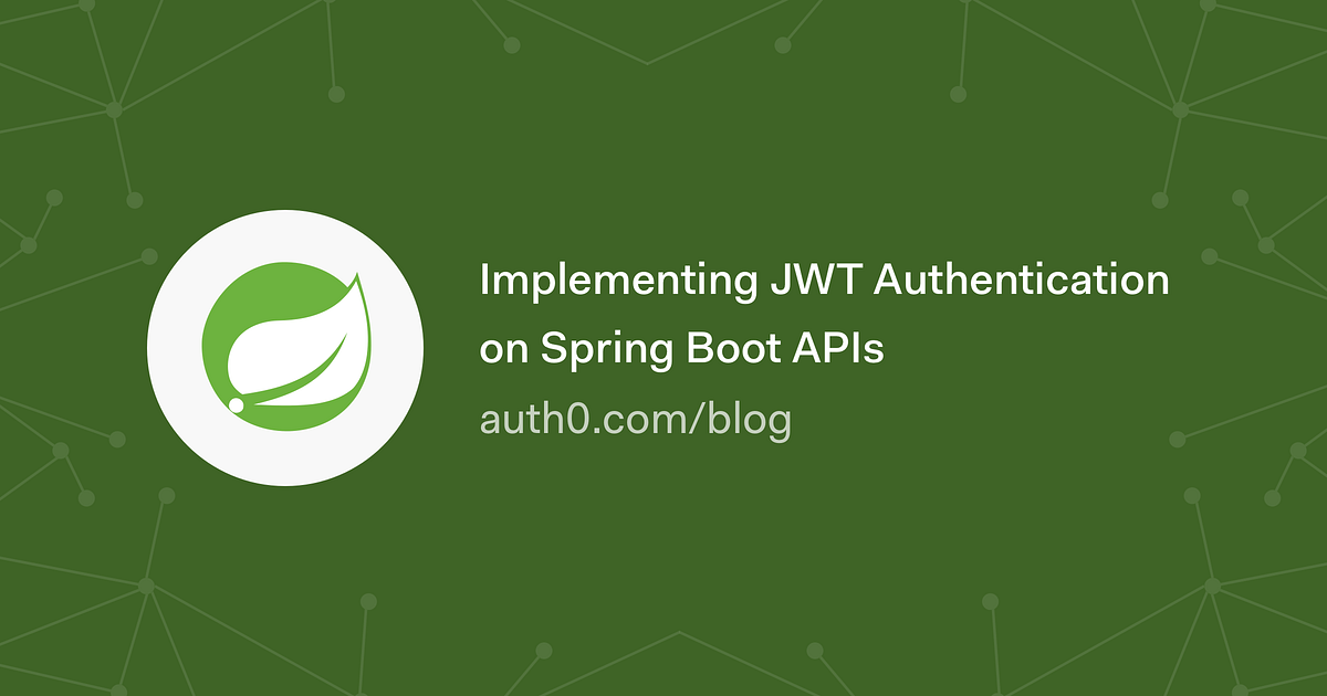 Implementing JWT Authentication on Spring Boot APIs | by Auth0 | Medium