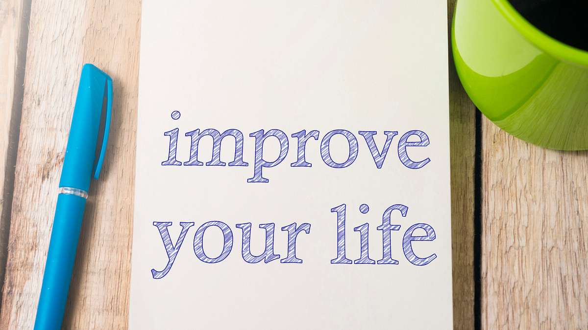 5 Things to Consider to Improve Your Life | by My VI | Medium