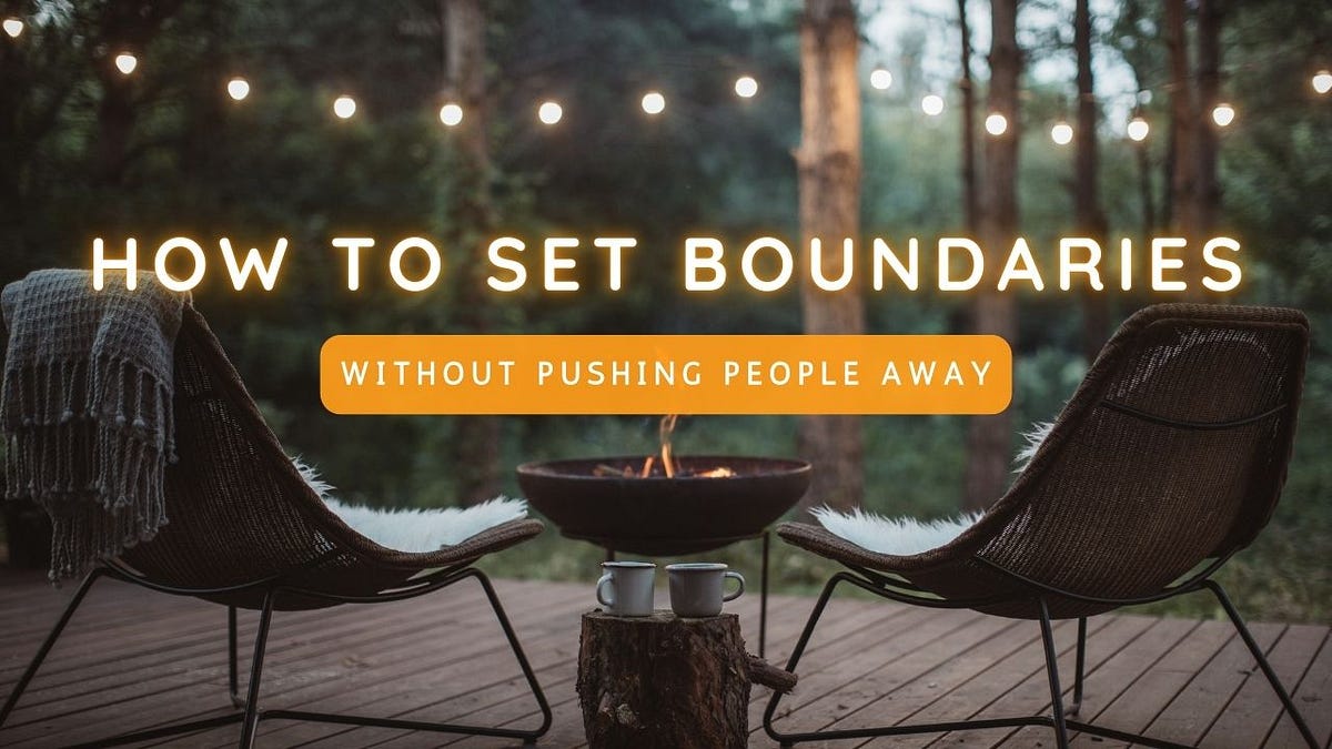 How to Set Boundaries Without Pushing People Away | by Ho Thao My | Sep ...