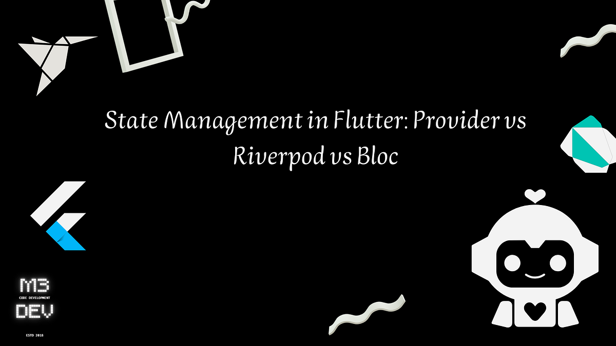 State Management in Flutter: Provider vs Riverpod vs Bloc | by Mosab Youssef "Khaled Abd El ...