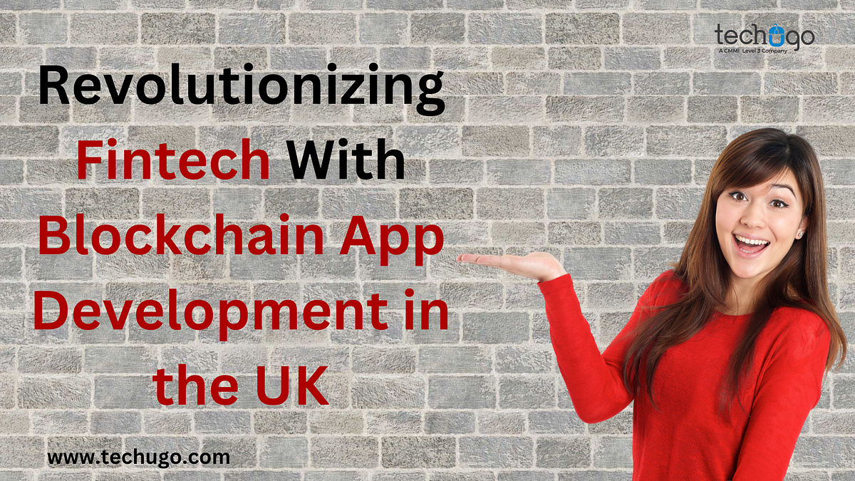 Revolutionizing Fintech With Blockchain App Development in the UK ...