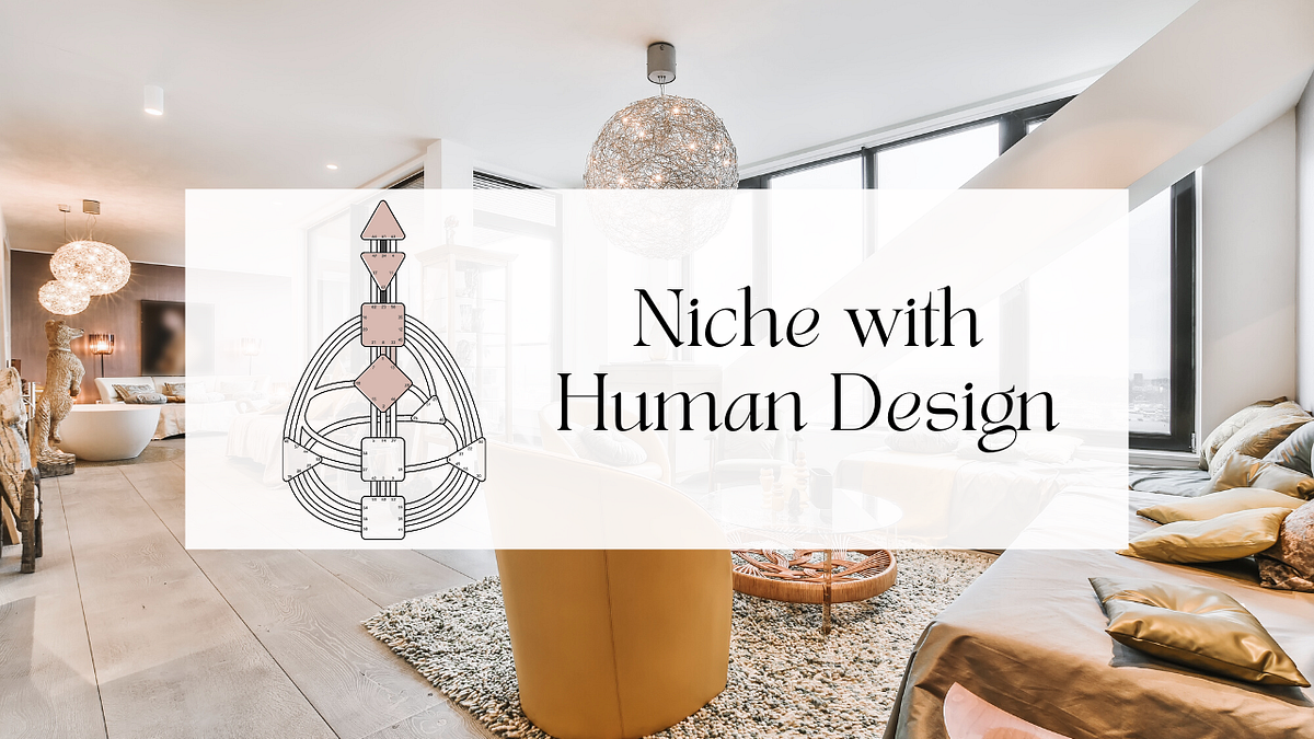 Choosing a Niche with Human Design | by Lillith Elaina | Medium