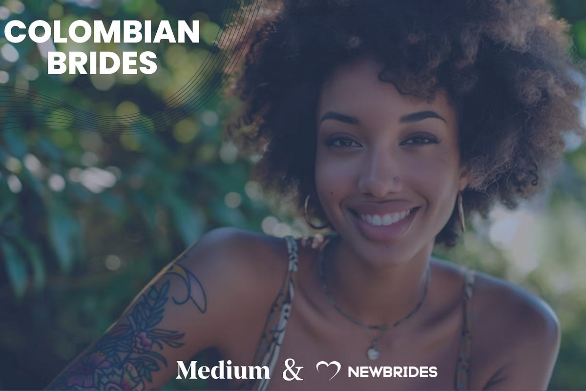 Colombian Brides | Colombian Mail Order Brides Features And Cost | Medium