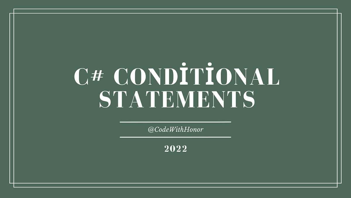 C# Conditional Statements. Conditional statements in C# allow you… | by ...