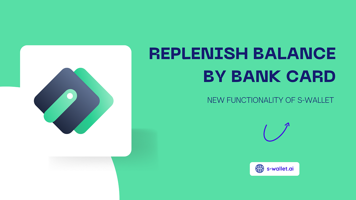 New functionality of S-wallet. REPLENISH BALANCE BY BANK CARD | by ...