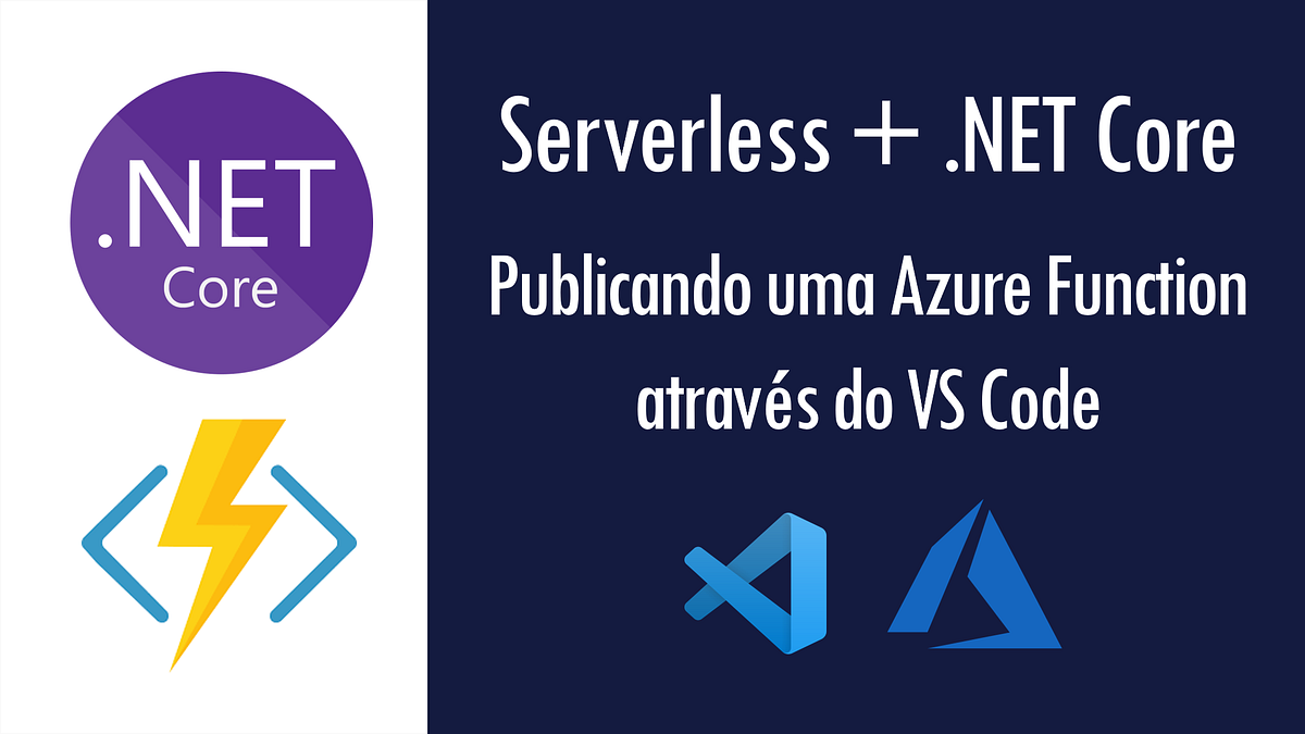 .NET Core + Serverless: publicando uma Azure Function via VS Code | by ...