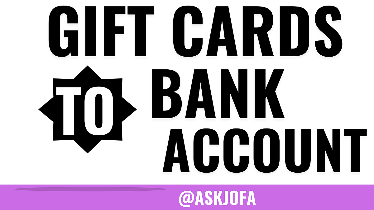 Transfer Any Gift Card to Bank Account Fast | by ASK JOFA | Feb, 2024 ...